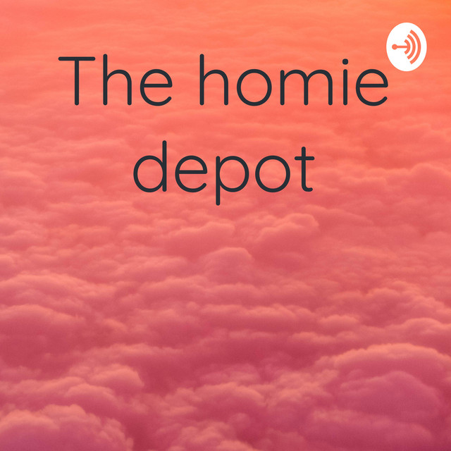The homie depot | Podcast on Spotify