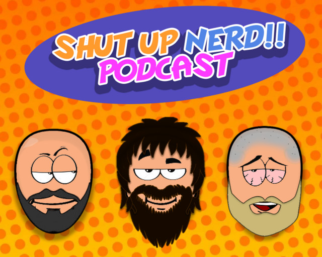 Shut Up Nerd Podcast - Episode 02 - Shut Up Nerd Podcast | Podcast on ...
