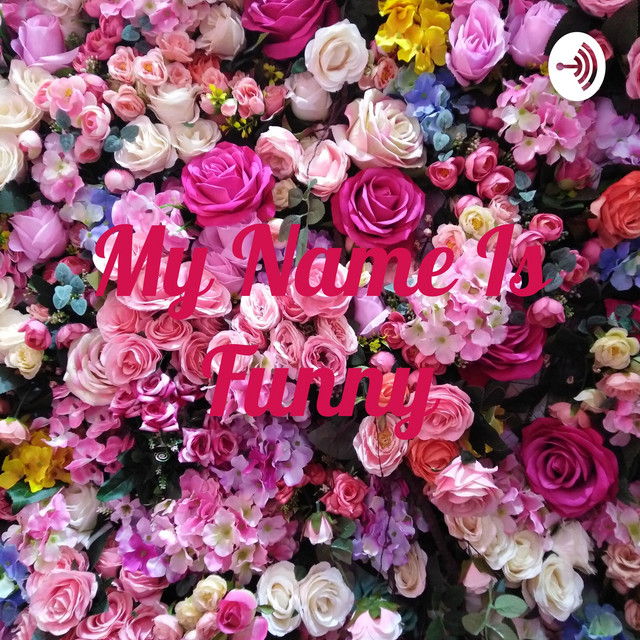 My Name Is Funny | Podcast on Spotify