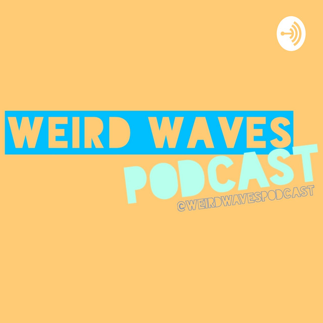 Weird Waves Podcast | Podcast on Spotify