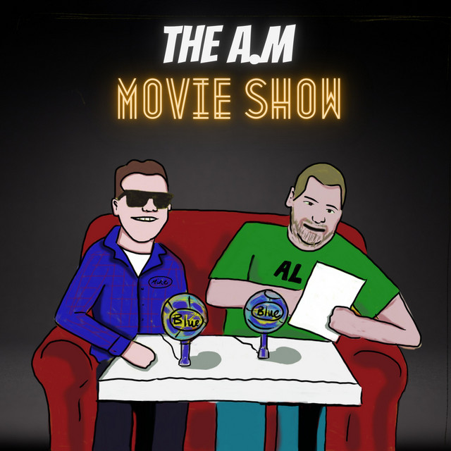 The A.M Movie Show | Podcast on Spotify