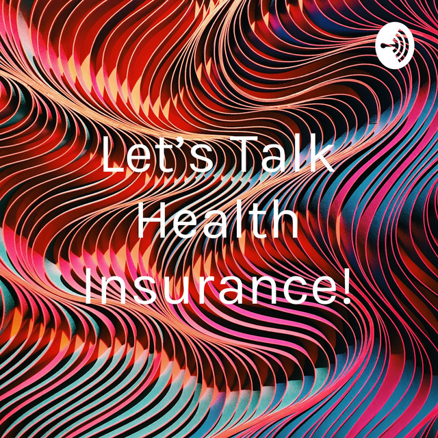 Let’s Talk Health Insurance! | Podcast on Spotify