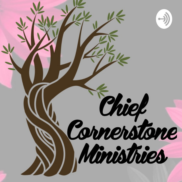Chief Cornerstone Ministries | Podcast on Spotify