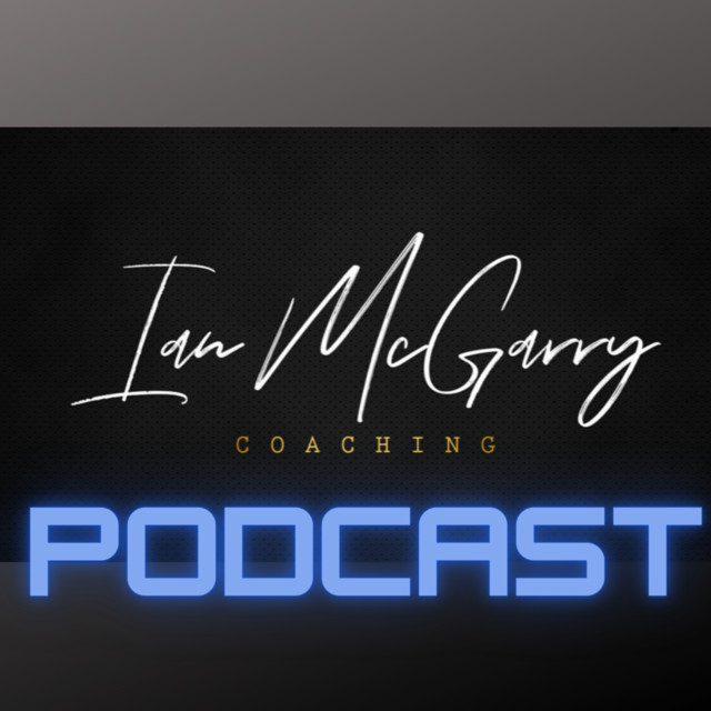 Ian McGarry Coaching Podcast | Podcast on Spotify