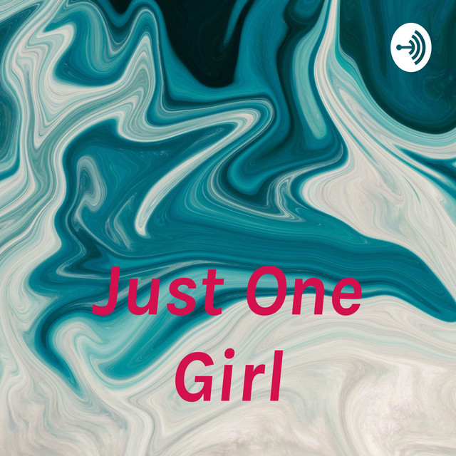 Just One Girl | Podcast on Spotify