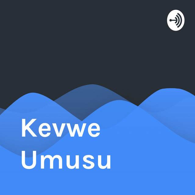 Kevwe Umusu | Podcast on Spotify