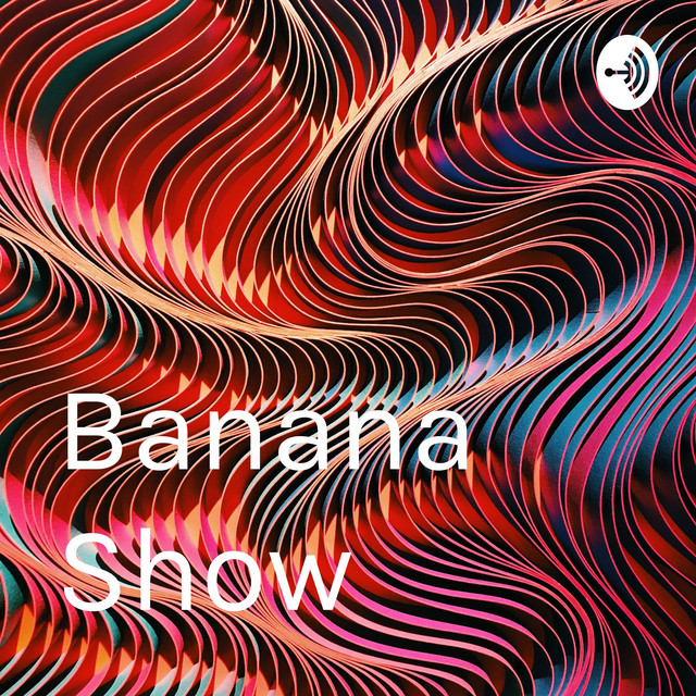 Banana Show | Podcast on Spotify