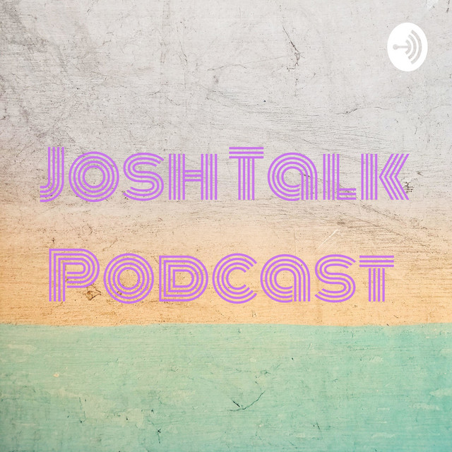 Josh Talk Podcast | Podcast on Spotify