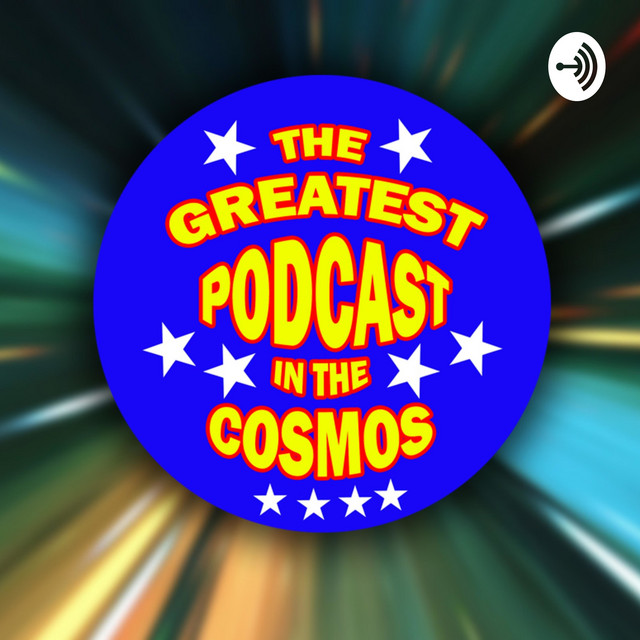 The Greatest Podcast In The Cosmos | Podcast on Spotify