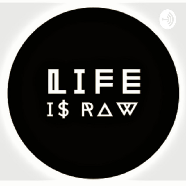 Life Is Raw | Podcast on Spotify
