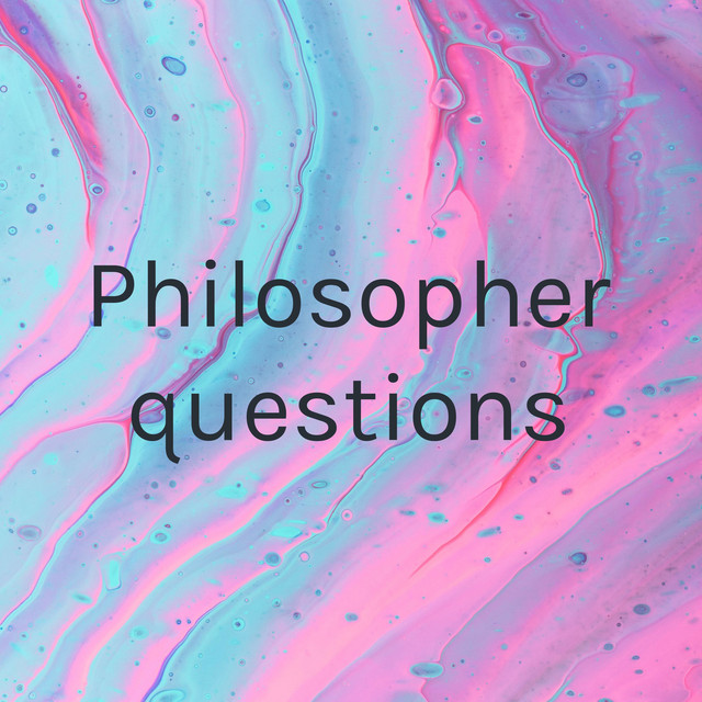 Philosopher questions | Podcast on Spotify