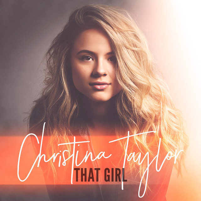 That Girl by Christina Taylor on Spotify