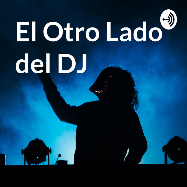 El Otro Lado del DJ | Podcast on Spotify