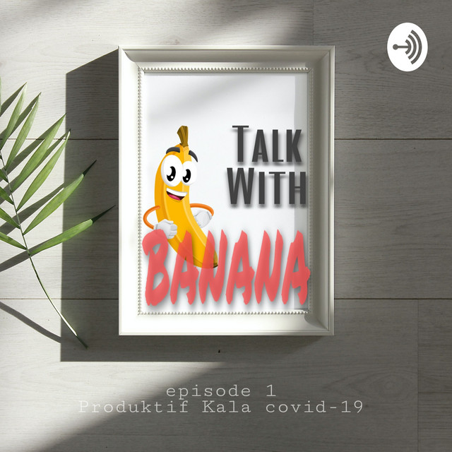 Talk With Banana | Podcast on Spotify