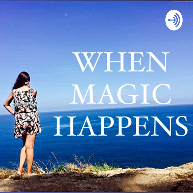 WHEN MAGIC HAPPENS | Podcast on Spotify
