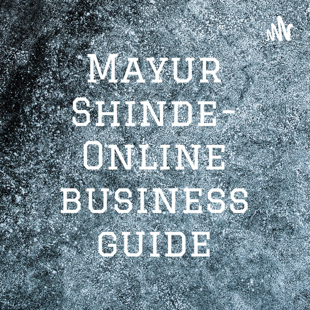 Mayur Shinde Online business guide | Podcast on Spotify