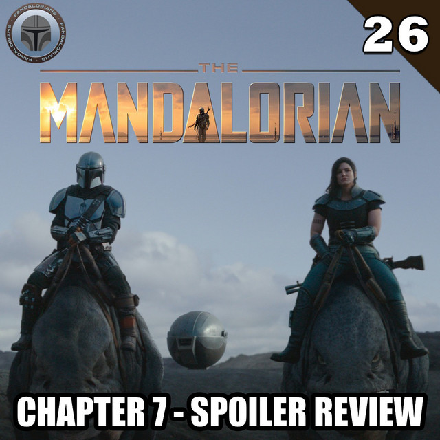 #26 The Mandalorian: Chapter 7 spoiler review - Fandalorians - A Star ...