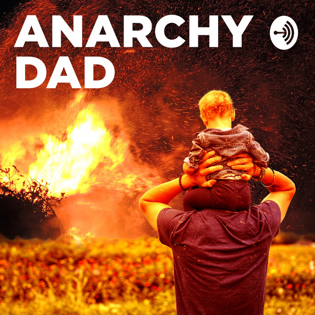 Anarchy Dad | Podcast on Spotify
