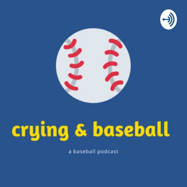 Crying &Baseball: A Baseball Podcast | Podcast on Spotify