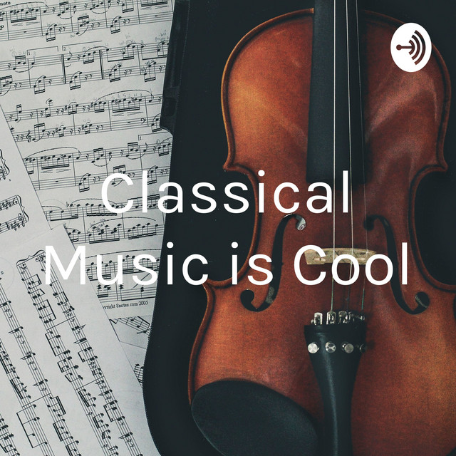 Classical Music is Cool | Podcast on Spotify