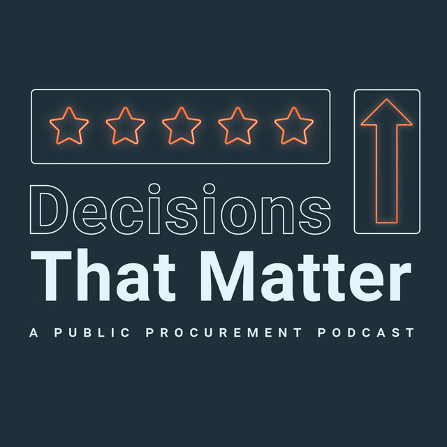 Decisions That Matter: A Public Procurement Podcast | Podcast on Spotify