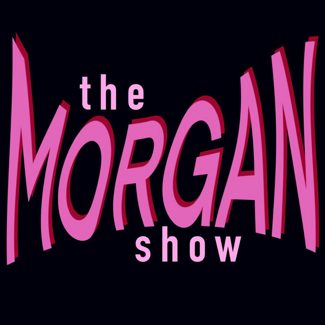 The Morgan Show | Podcast on Spotify
