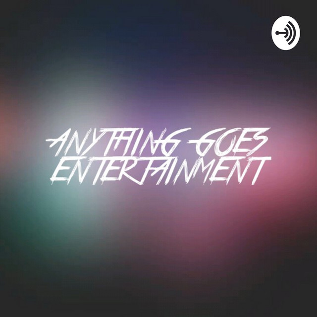 Anything Goes Entertainment | Podcast on Spotify