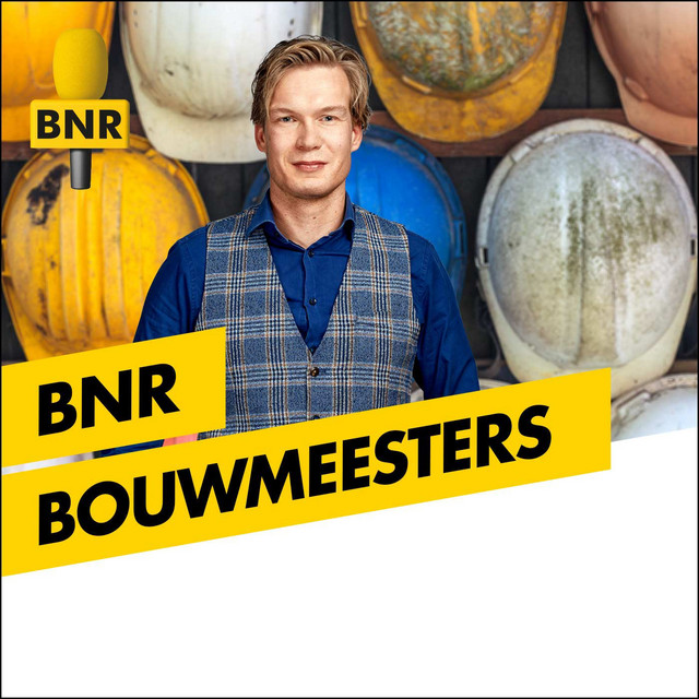Bouwmeesters | BNR | Podcast on Spotify