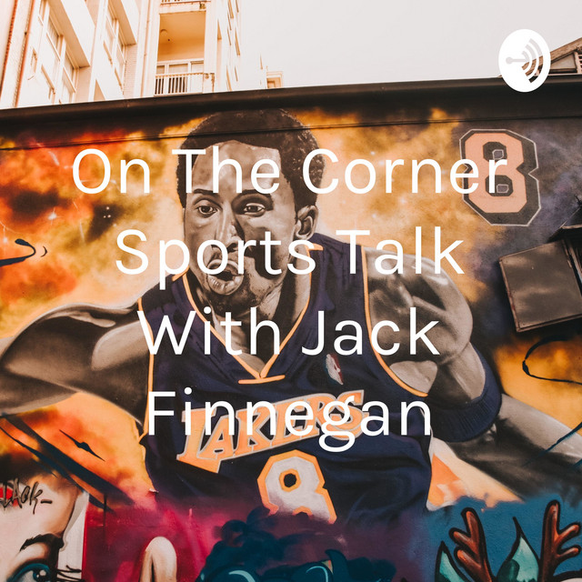 On The Corner Sports Talk With Jack Finnegan | Podcast on Spotify