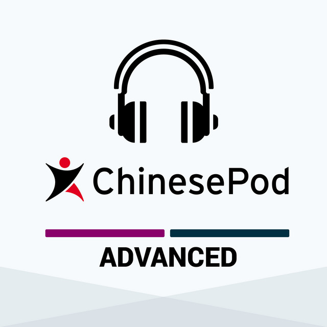 ChinesePod - Advanced | Podcast on Spotify