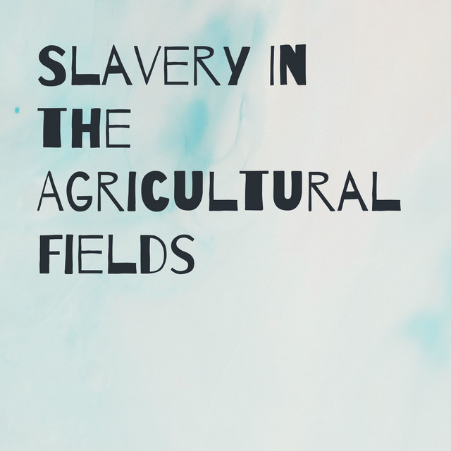 Slavery In the Agricultural Fields | Podcast on Spotify