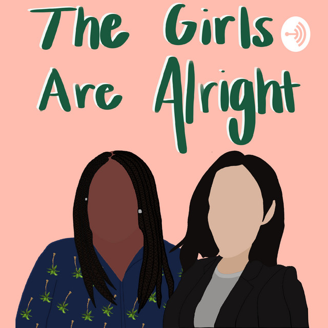 The Girls Are Alright | Podcast on Spotify