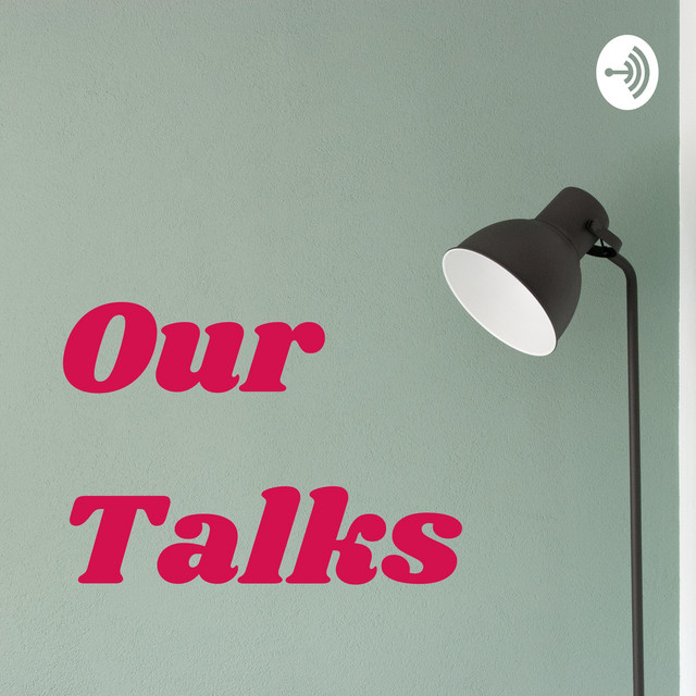 Our Talks Podcast On Spotify