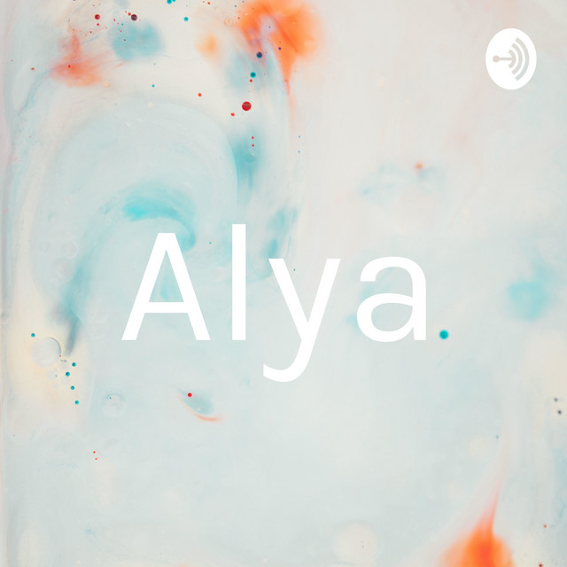 Alya | Podcast on Spotify