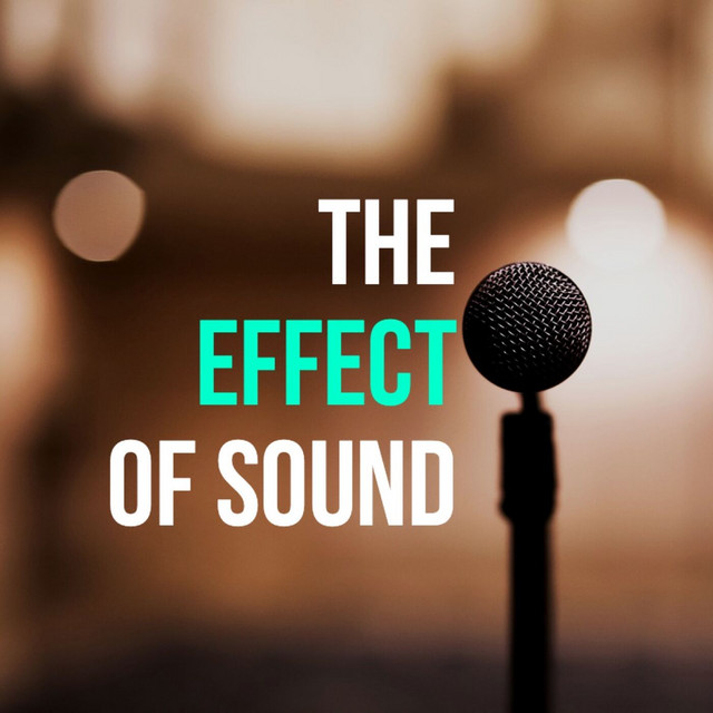 The Effect of Sound | Podcast on Spotify