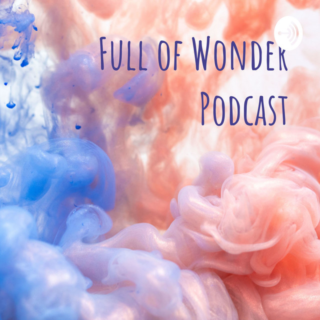 Full of Wonder Podcast | Podcast on Spotify