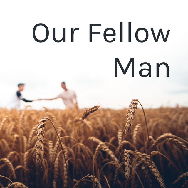 Our Fellow Man | Podcast on Spotify