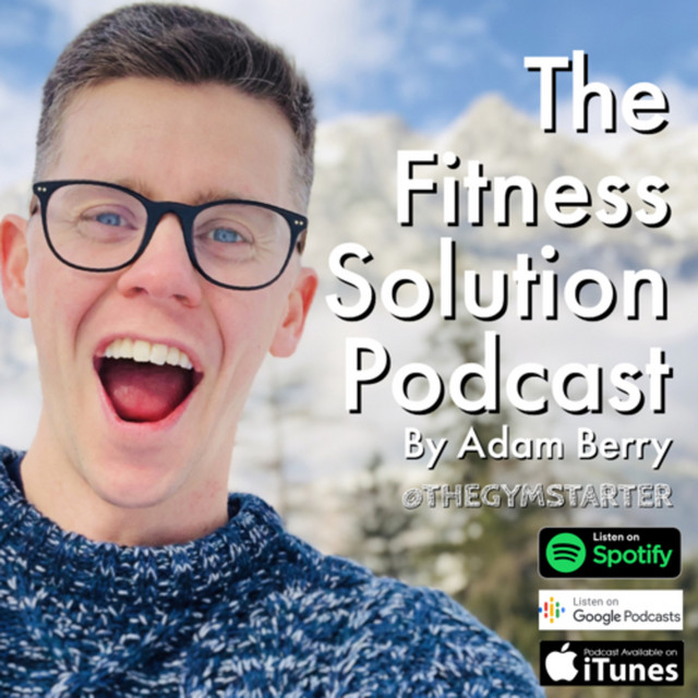 The Fitness Solution with Adam Berry | Podcast on Spotify