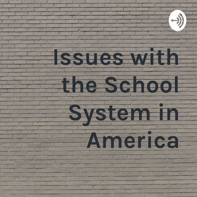 Issues with the School System in America | Podcast on Spotify