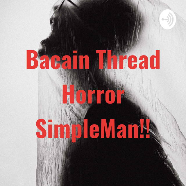 Bacain Thread Horror SimpleMan!! | Podcast on Spotify