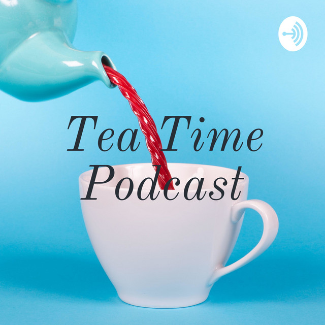 Tea Time Podcast | Podcast on Spotify