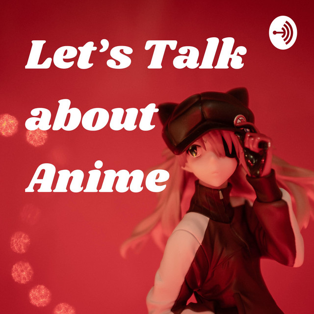 Let's Talk about Anime | Podcast on Spotify