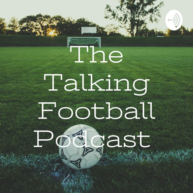 The Talking Football Podcast | Podcast on Spotify