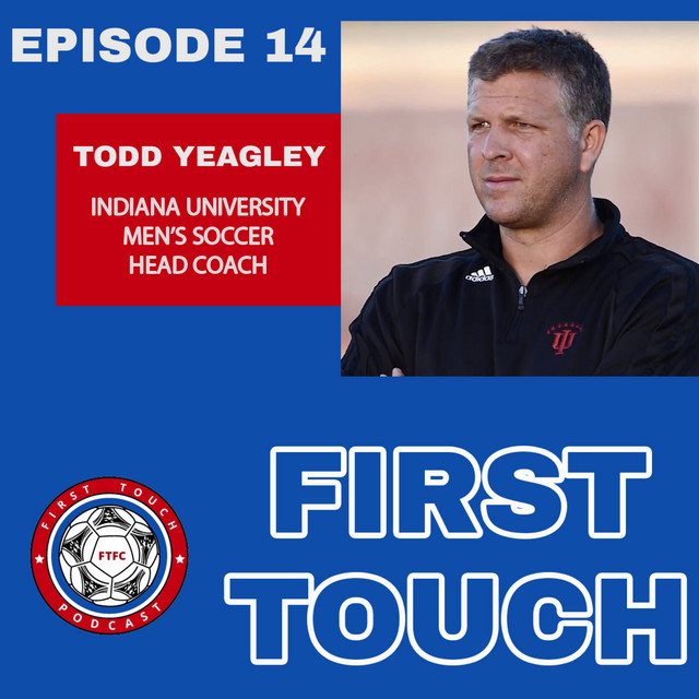 Episode 14: Todd Yeagley, IU Men's Soccer Coach - Tyler Brooke, Nate ...