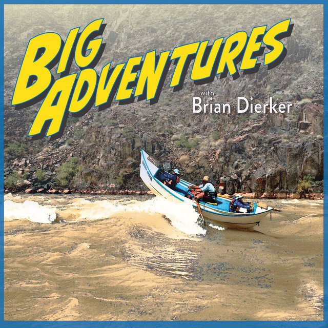 Big Adventures with Brian Dierker | Podcast on Spotify