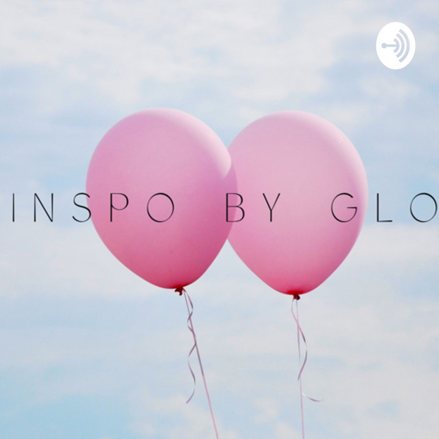 Inspo by Glo | Podcast on Spotify