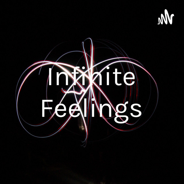 Infinite Feelings | Podcast on Spotify