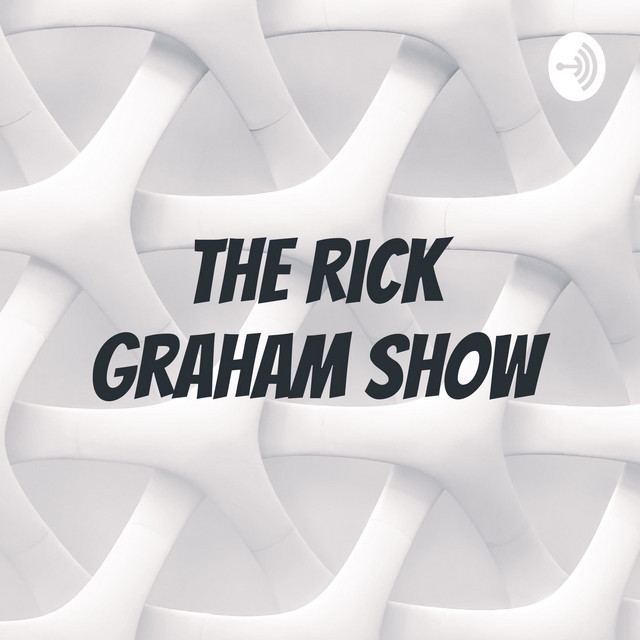 The Rick Graham Show | Podcast on Spotify