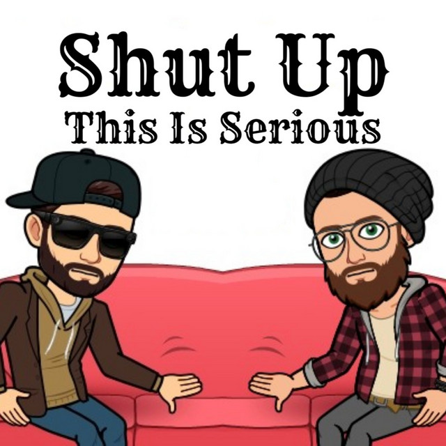 Shut Up! This Is Serious | Podcast on Spotify