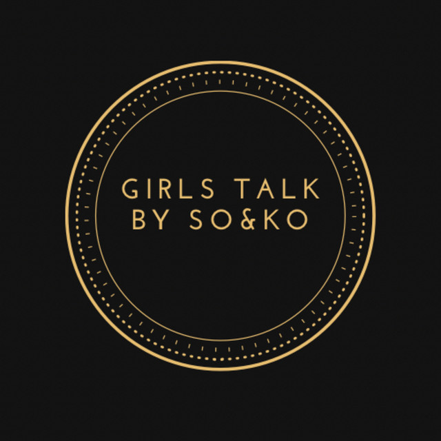 Girls Talk by So&Ko | Podcast on Spotify